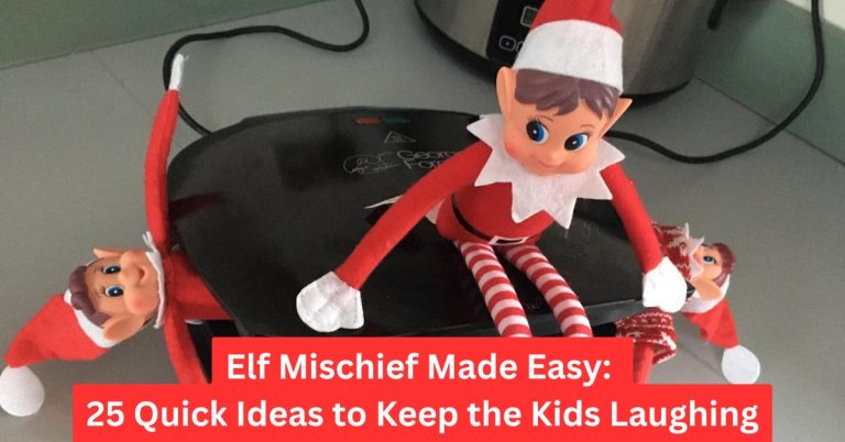Elf Mischief Made Easy: 25 Quick Ideas to Keep the Kids Laughing